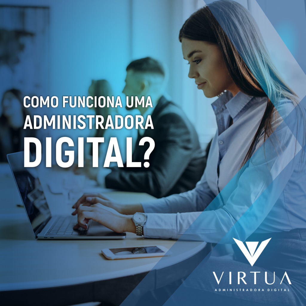 Como Funciona uma Administradora Digital? - Blog da Virtua Digital